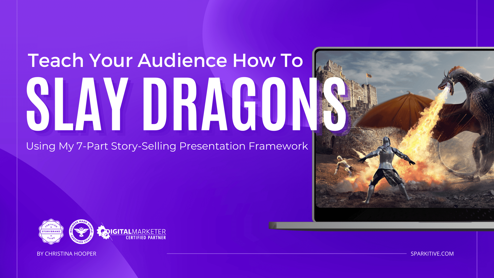 Teach Your Audience How To Slay Dragons Using My 7-Part Story-Selling ...